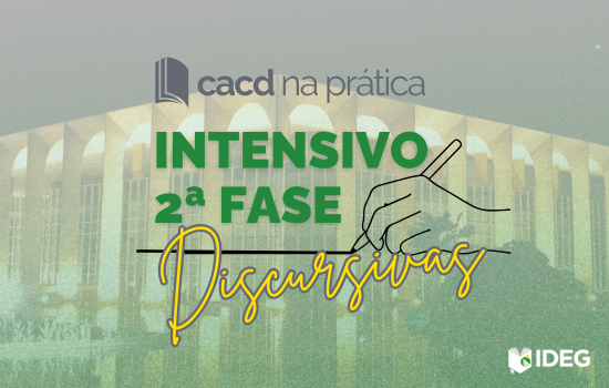 Intensivo Discursivas CACD 2025 IDEG | 2ª fase